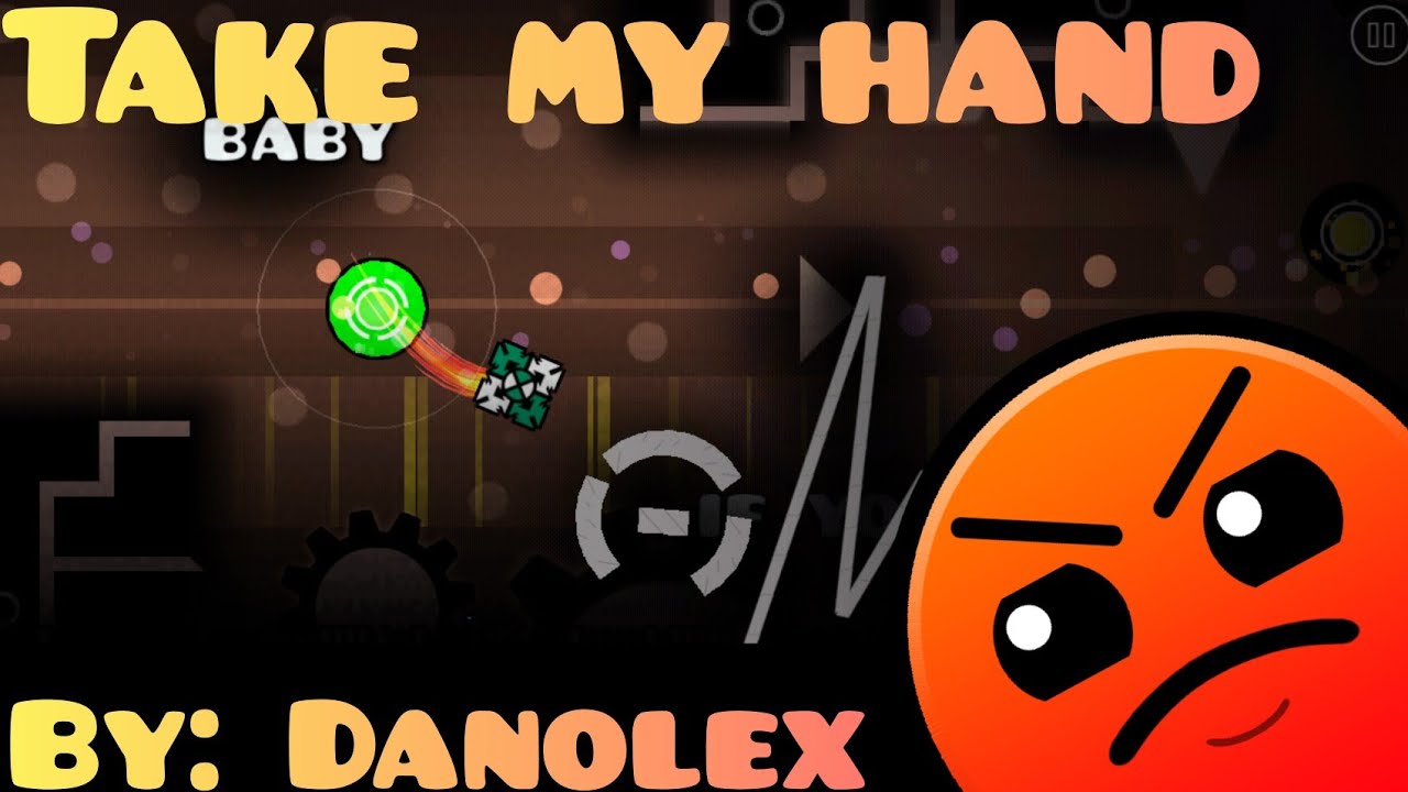 TAKE MY HAND 100% (harder) BY DANOLEX || GEOMETRY DASH 2.11 - YouTube