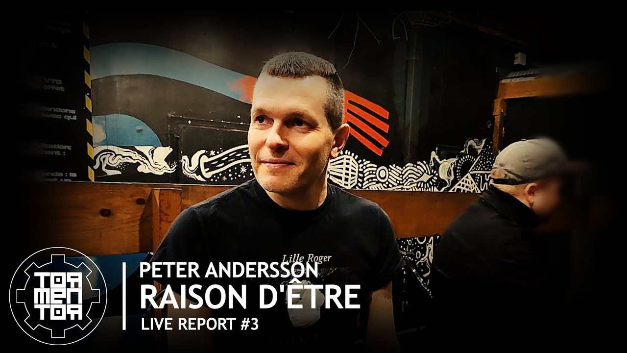 Live Report #003 : Peter Andersson | Raison d'être - YouTube