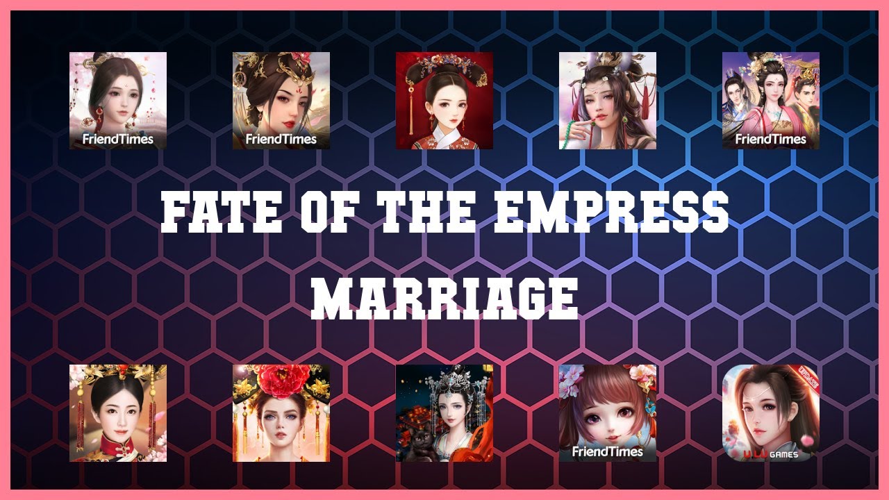 Top 10 Fate Of The Empress Marriage Android Apps - YouTube
