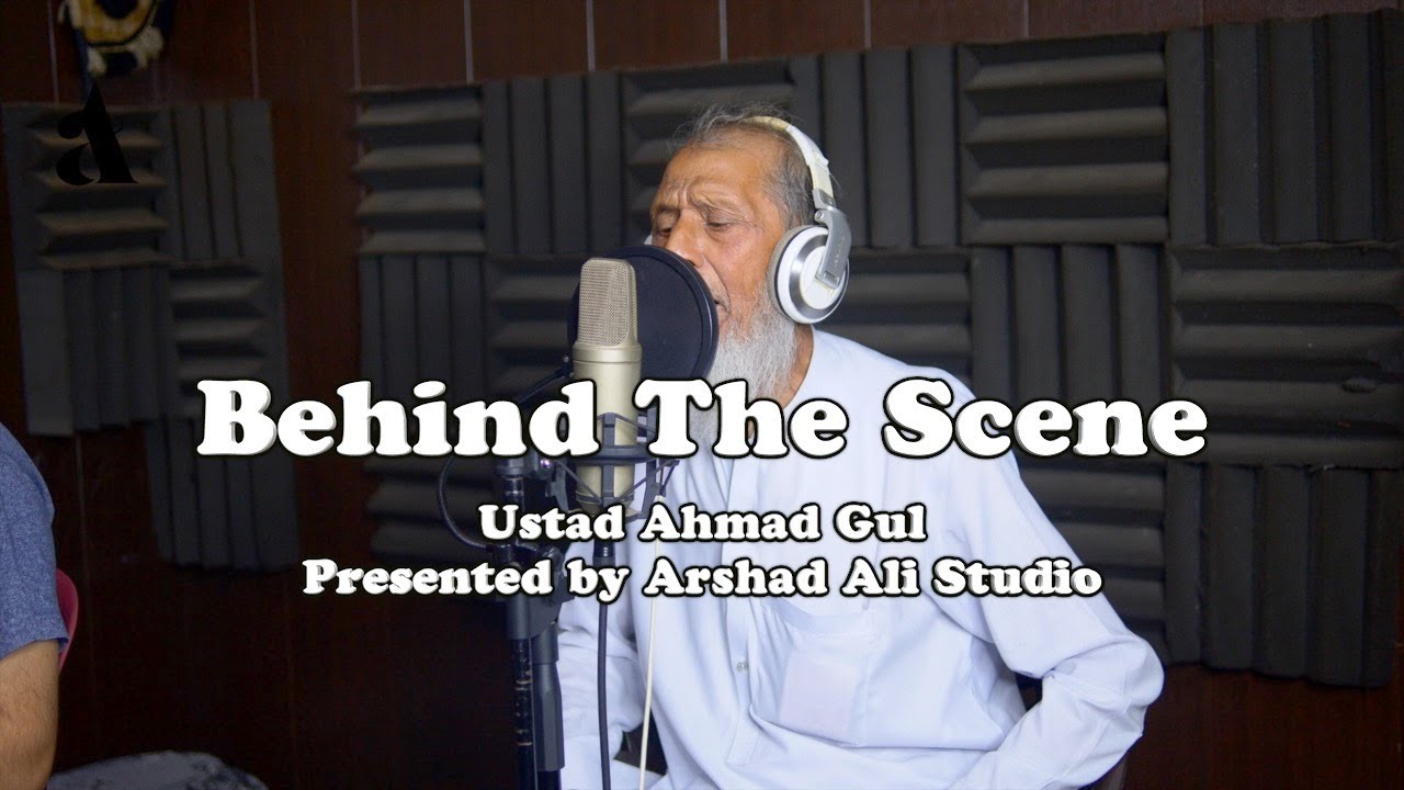 Behind The Scene Ustad Ahmad Gul Tapay Youtube