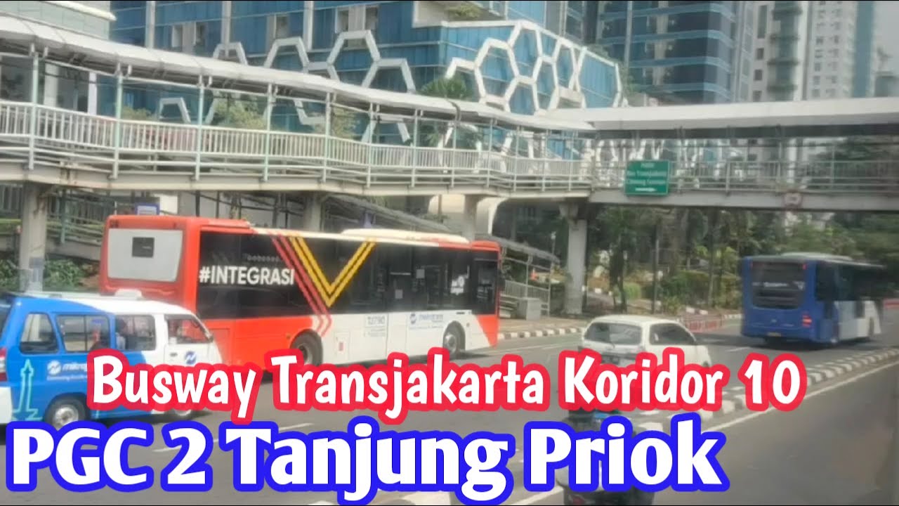 Busway Transjakarta Koridor 10 PGC 2 Tanjung Priok #transjakarta # ...