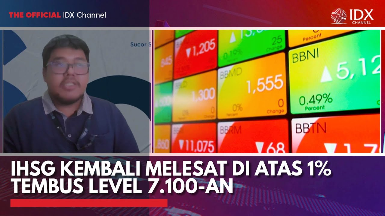 IHSG Kembali Melesat di Atas 1% Tembus Level 7.100-an | IDX CHANNEL ...