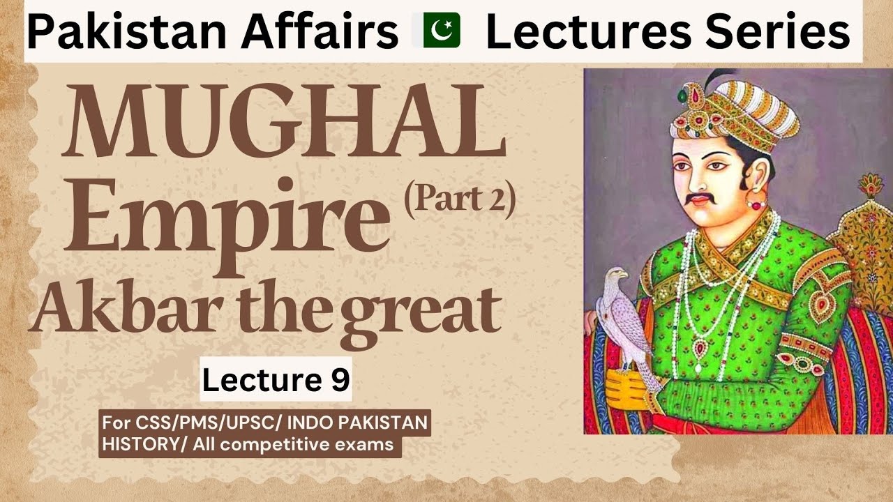 Pakistan Affairs Preparation | Mughal Empire, Akbar (Part 2) | Lecture ...