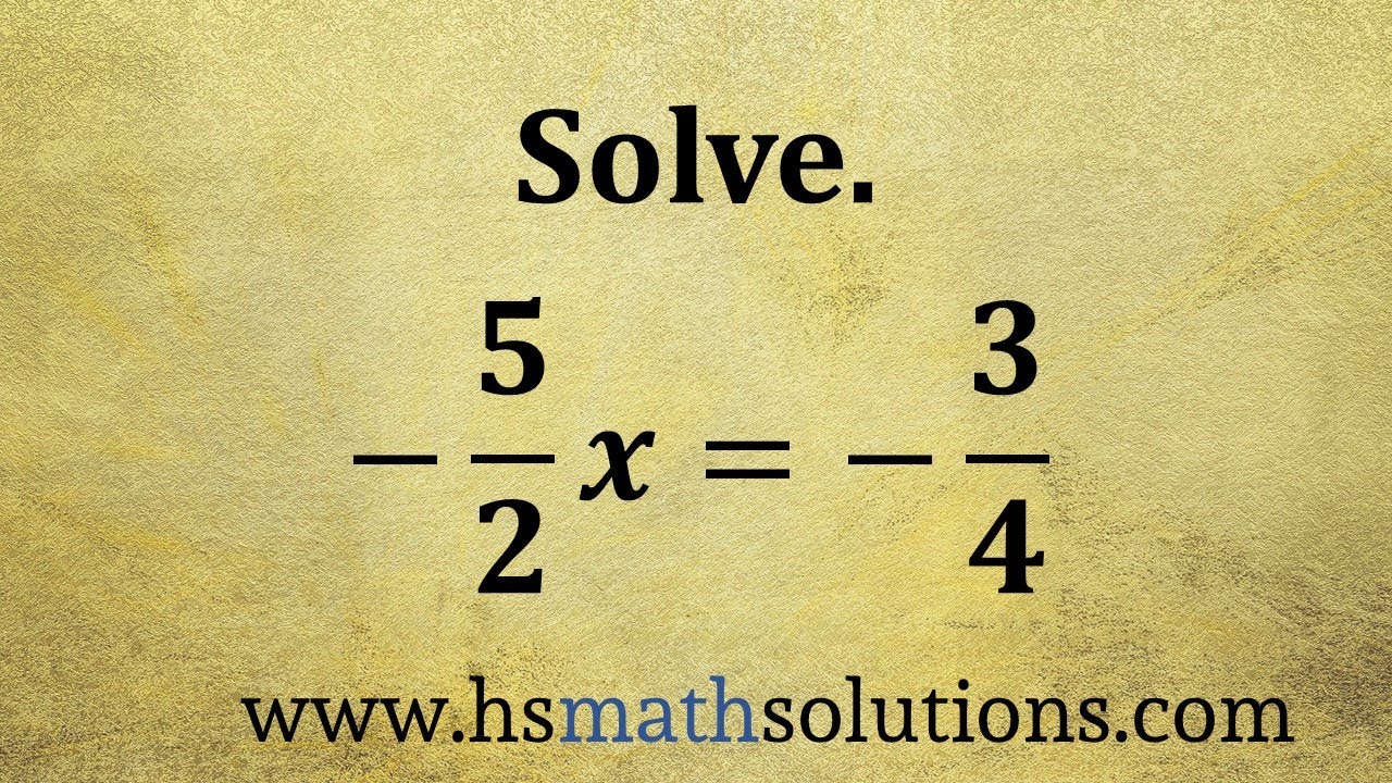 Solving a One-Step Equation with Fractions by Multiplication by the ...