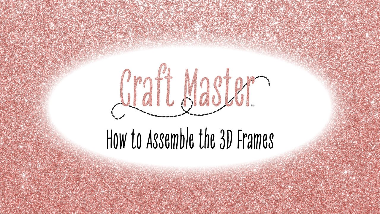 Craft Master: How to Assemble the 3D Frames - YouTube