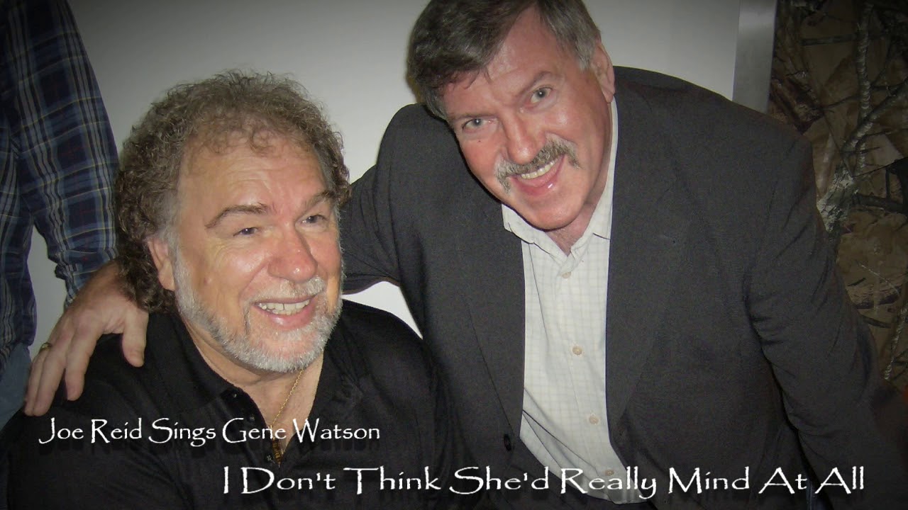 Joe Reid Sings Gene Watson - I Don't Think She'd Really Mind At All ...