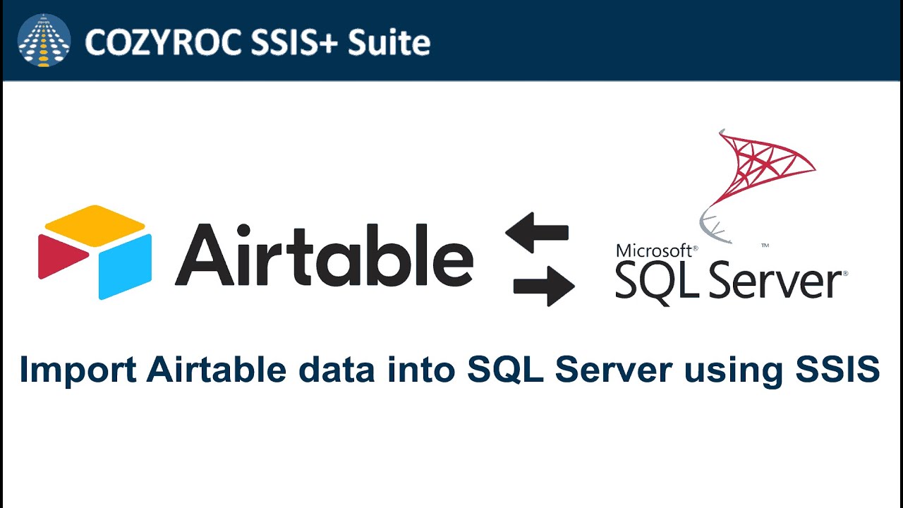 Airtable Ssis Components By Cozyroc Import Airtable Data Into Sql Server Using Ssis Youtube