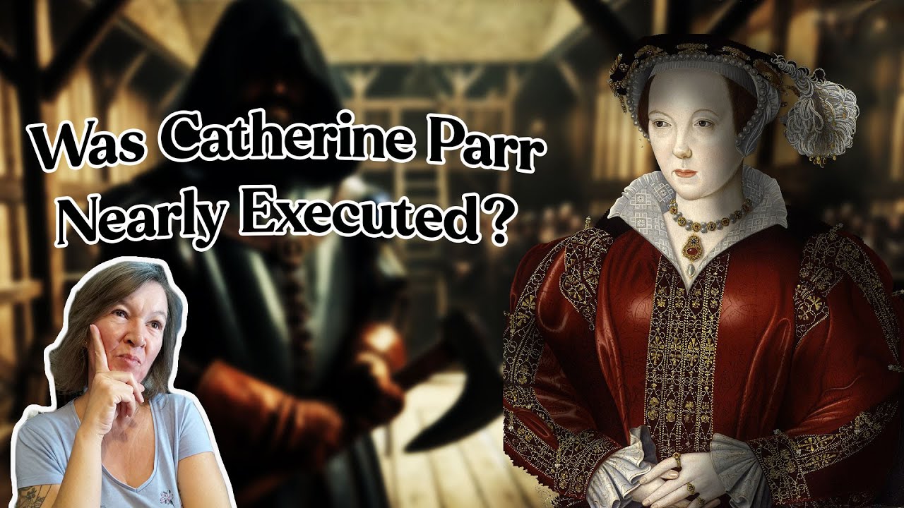 Was Catherine Parr Nearly Executed? - YouTube