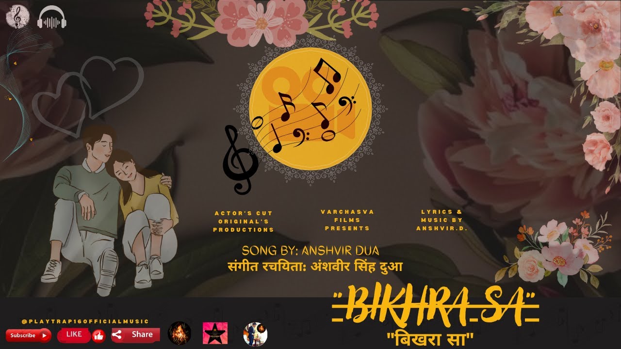 Bikhra Sa Song 24 by Anshvir Dua PlayTrap16officialMusic Actor's Cut ...