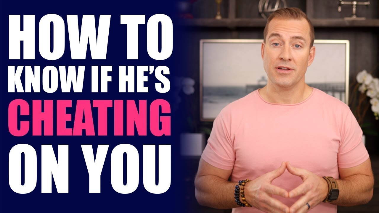 How to Know If He's Cheating on You | Relationship Advice for Women by Mat Boggs - YouTube