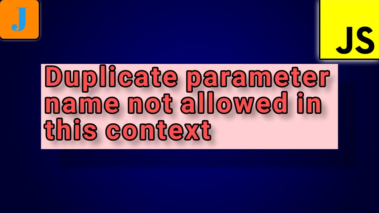 Syntaxerror Duplicate Parameter Name Not Allowed In This Context Javascript Errors Youtube