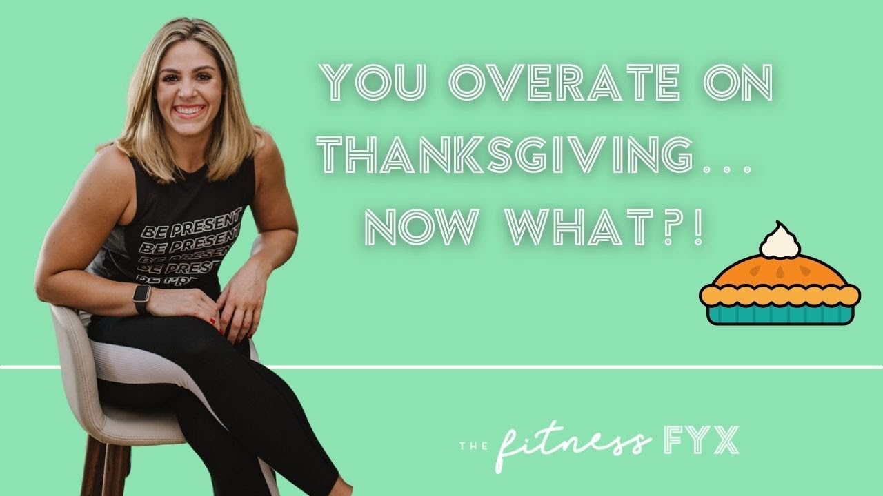 THE FYX 049: You Overate on Thanksgiving — Now What?! - YouTube