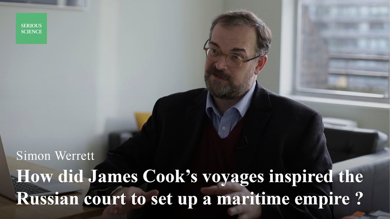 Russian Voyages and James Cook — Simon Werrett / Serious Science - YouTube