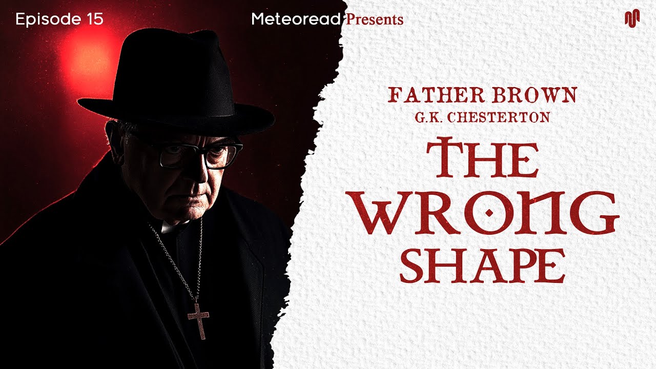 The Wrong Shape | Father Brown | G.K. Chesterton | Meteoread Audiobooks ...