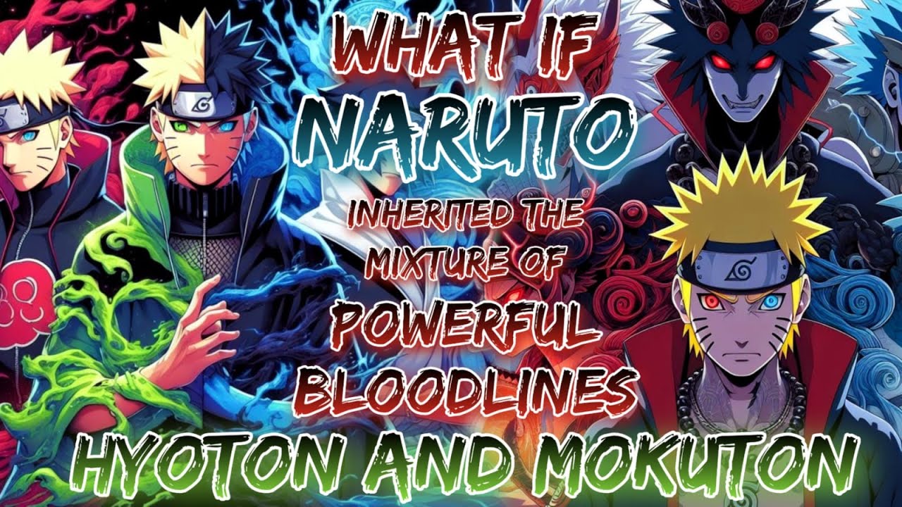 What If Naruto Inherited The Mixture Of Most Powerful Bloodlines Hyoton ...