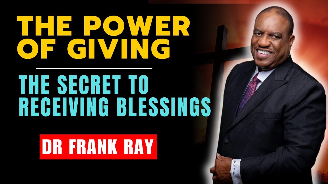 Dr Frank Ray : The Secret to Receiving Blessings - Keep Giving Without ...