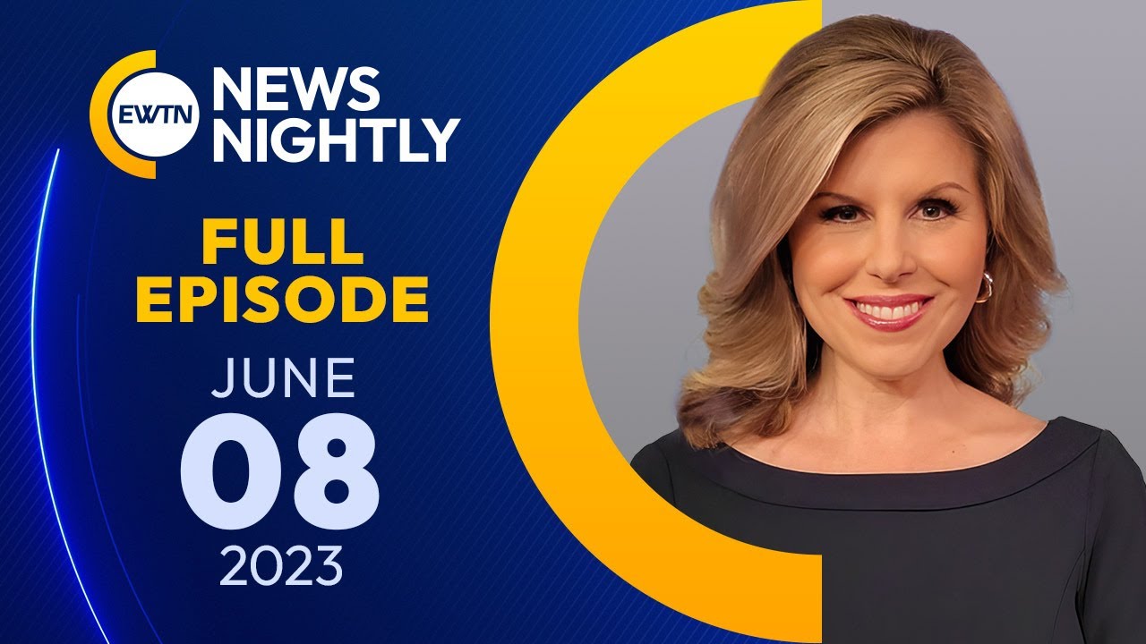 EWTN News Nightly | Thursday, June 8, 2023 - YouTube