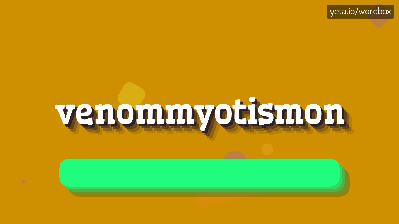 VENOMMYOTISMON - HOW TO PRONOUNCE IT!? - YouTube