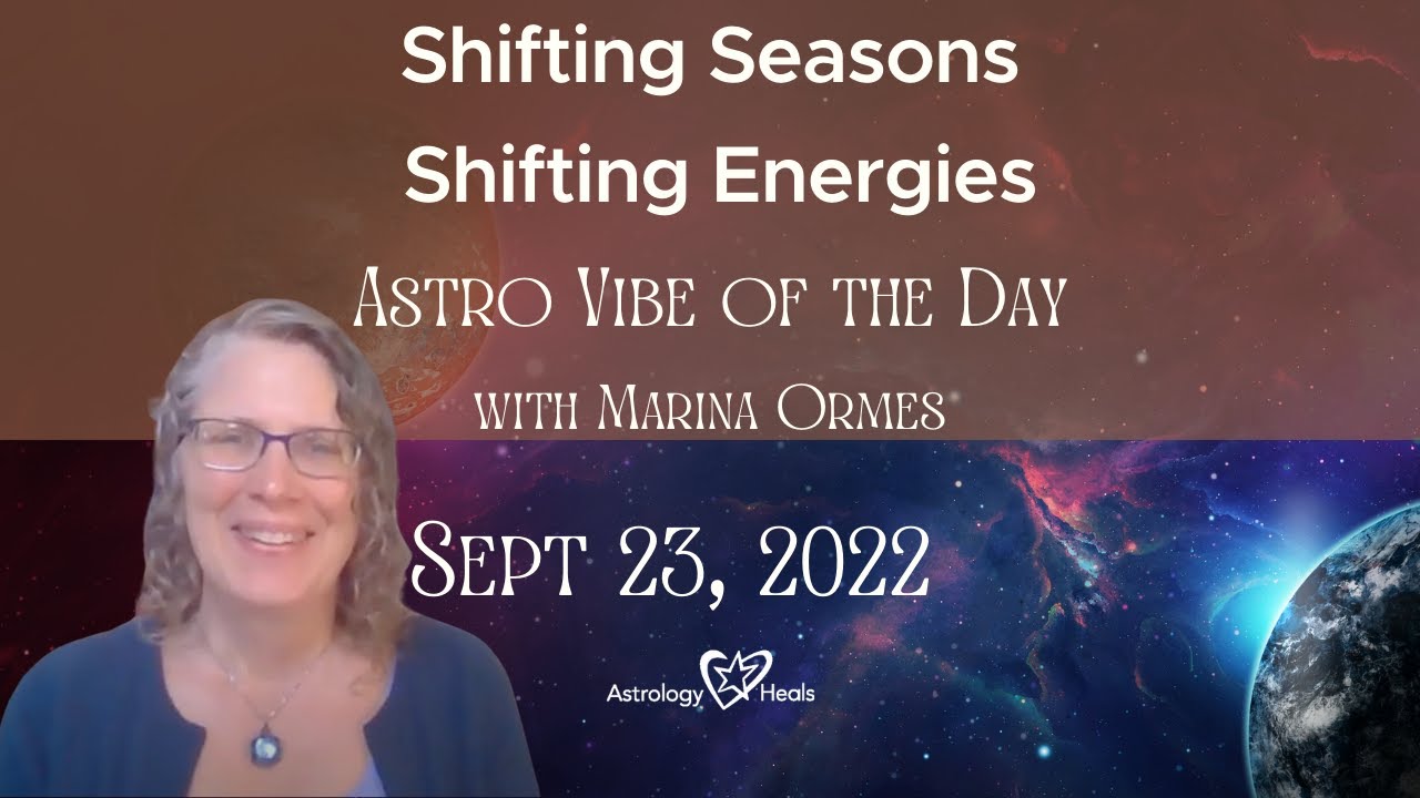 Shifting Seasons - Shifting Energies // Astro Vibe for Friday, September 23, 2022 - YouTube
