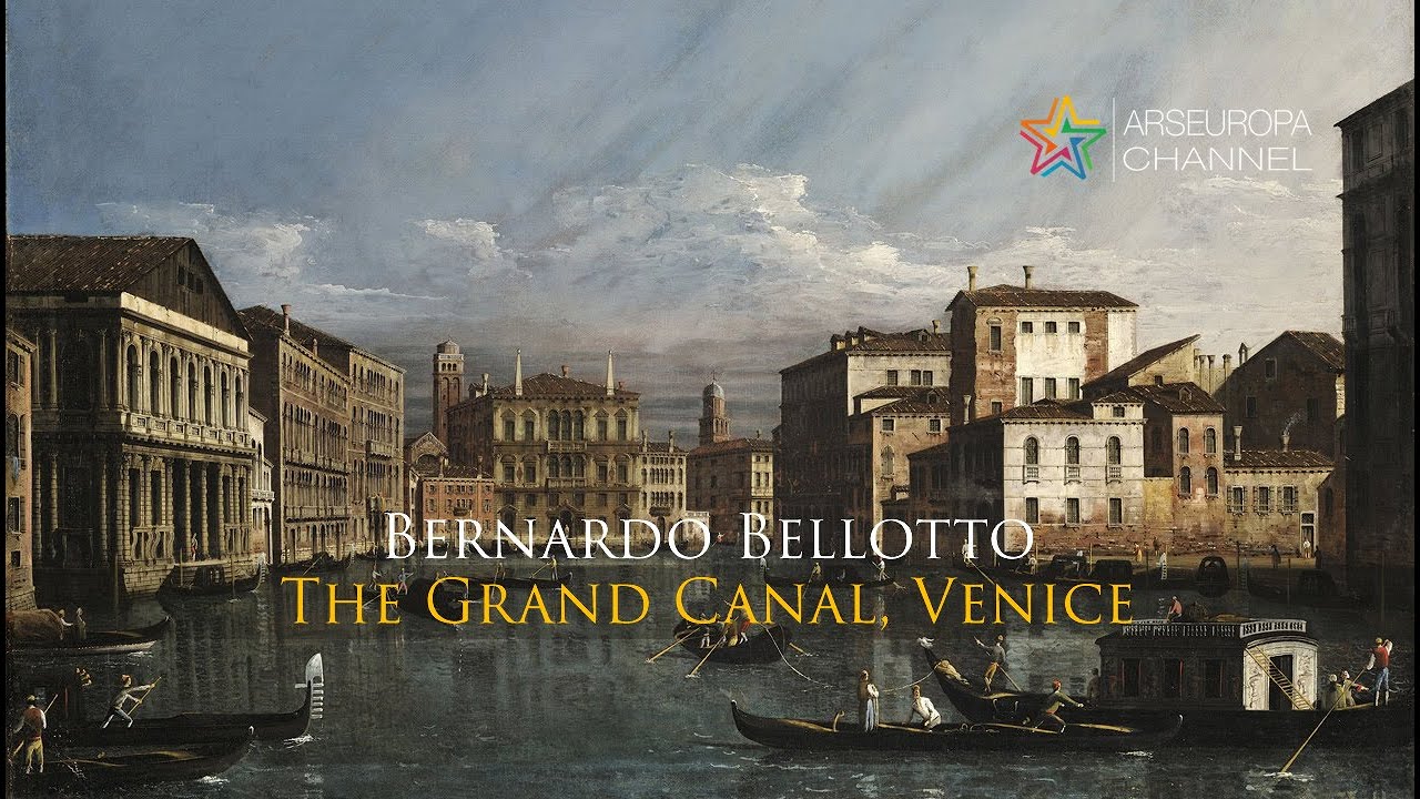 Bernardo Bellotto - The Grand Canal, Venice - YouTube