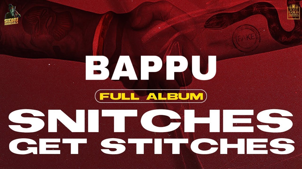 Bappu ( Sidhu Moosewala ) Snitches Get Stitches Full Songs | New ...