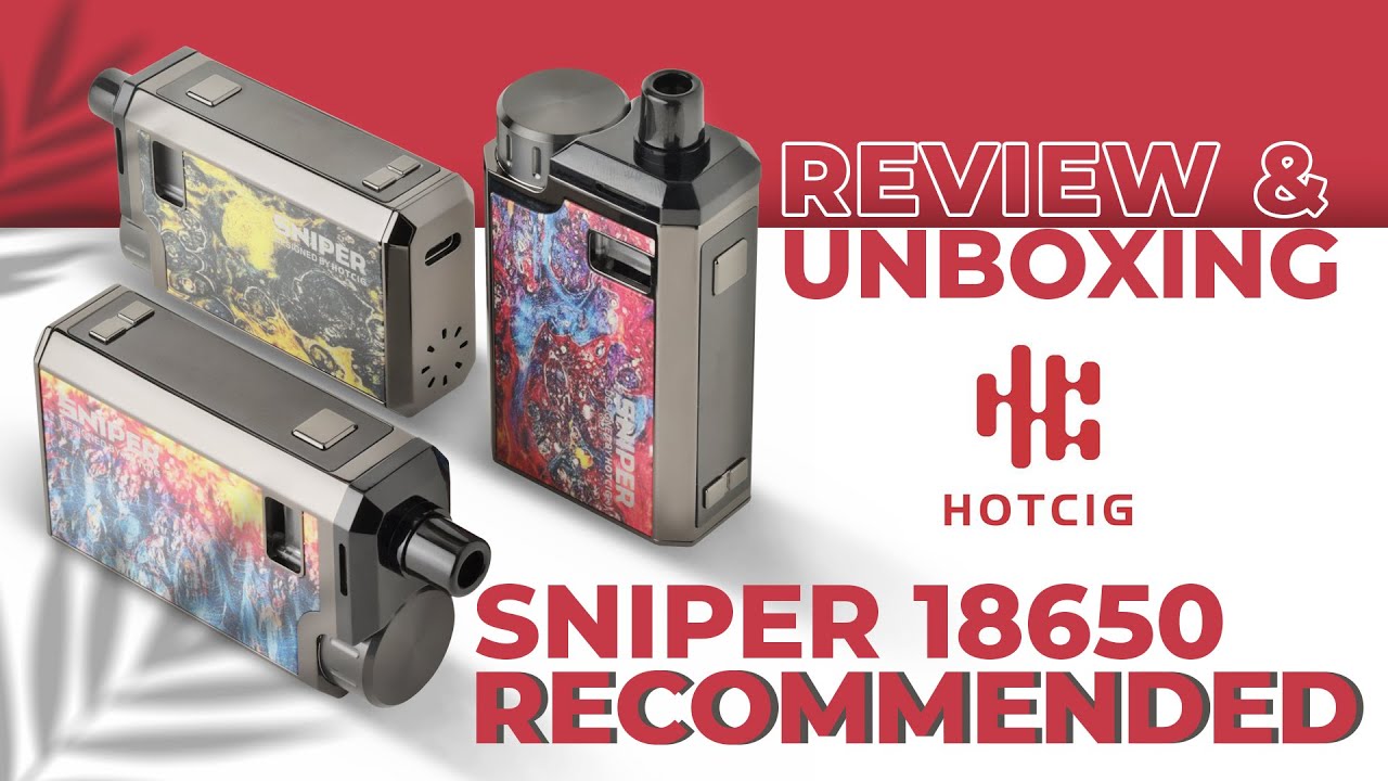 HOTCIG SNIPER 18650 RECOMMENDED ?? REVIEW & UNBOXING - YouTube