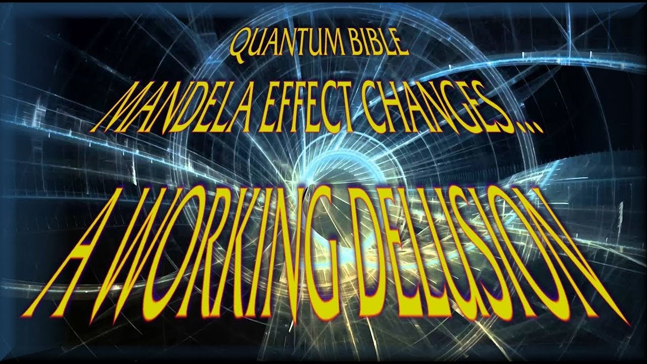 QUANTUM BIBLE MANDELA EFFECT CHANGES... A WORKING DELUSION! - YouTube