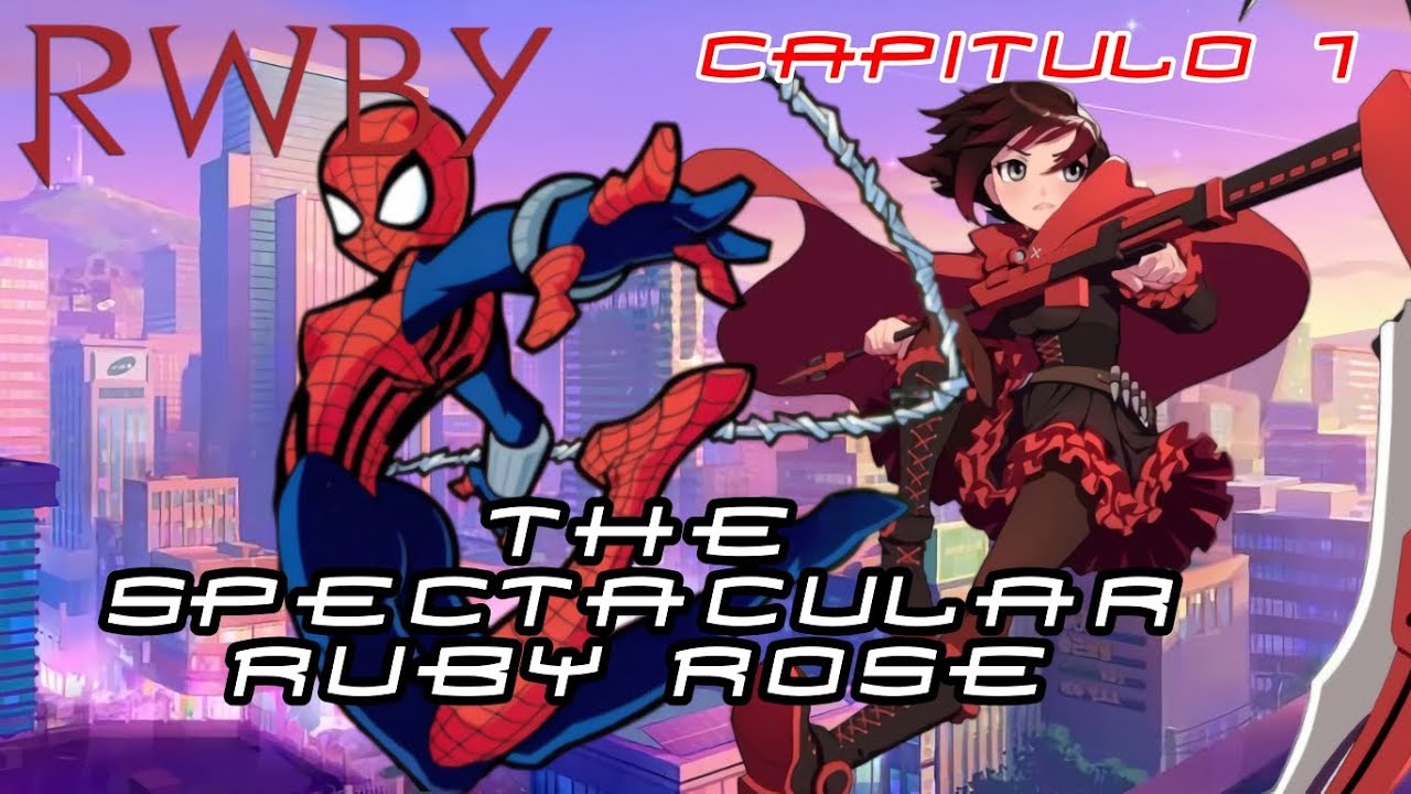 RWBY/MARVEL: La Espectacular Ruby Rose - Capitulo 1 - (Fanfic) - YouTube