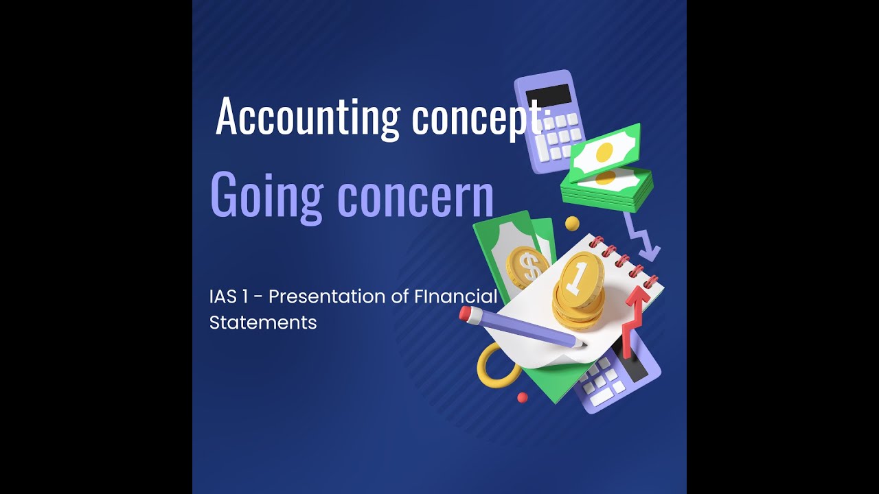 IAS 1 - Going concern - Giả định hoạt động liên tục là gì? - YouTube