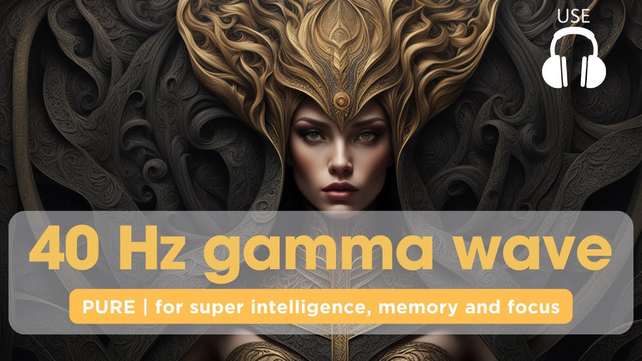 40Hz binaural gamma wave for super intelligence, memory and ...