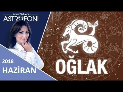 ♑ OĞLAK Burcu HAZİRAN 2018 Burç Yorumu, Demet Baltacı