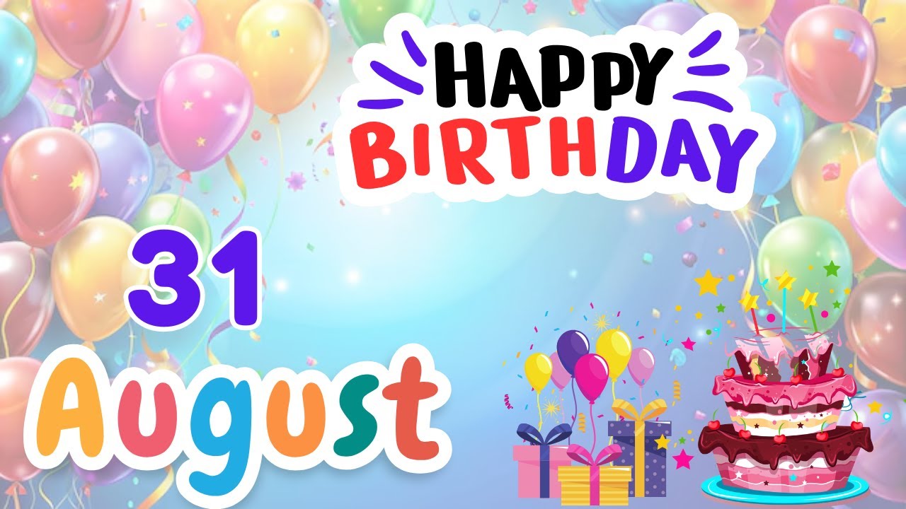 Happy Birthday on 31 August, Birthday Wishes, HBD - YouTube