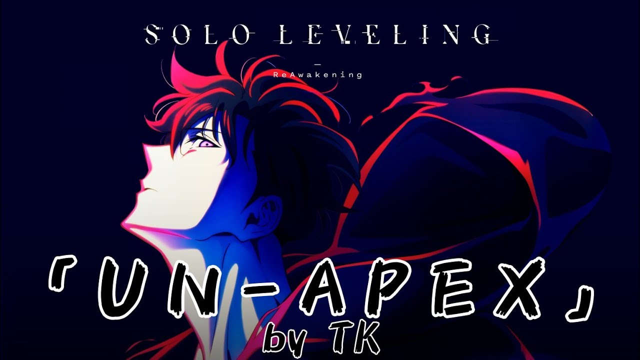 Solo Leveling Season 2 Ed and Op「UN-APEX」by TK from ling tosite singure ...