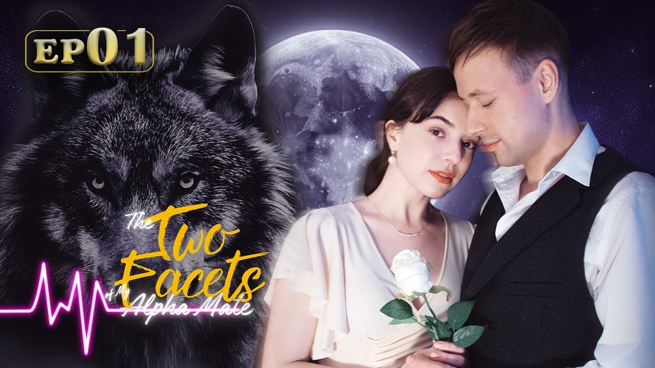 Drama - The Two Facets of My Alpha Mate [EP01] Werewolves family ...