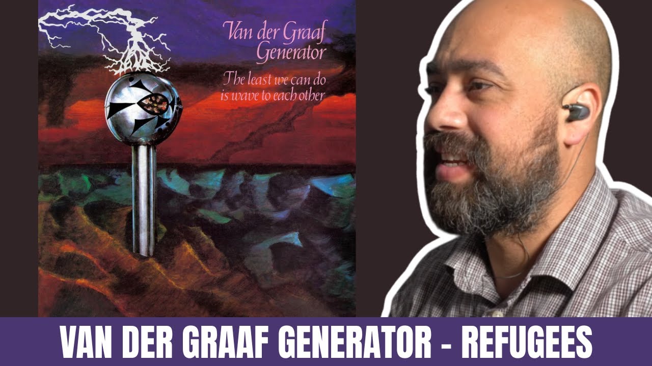 First Time Hearing Van der Graaf Generator – “Refugees” Reaction by ...