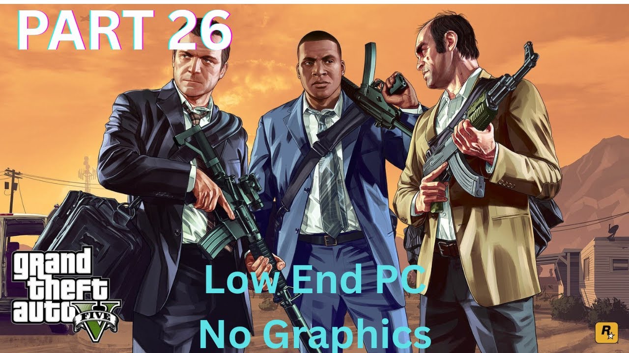 Grand Theft Auto V in LOW-END PC in 2025 | PART 26 | Story Mode | No ...