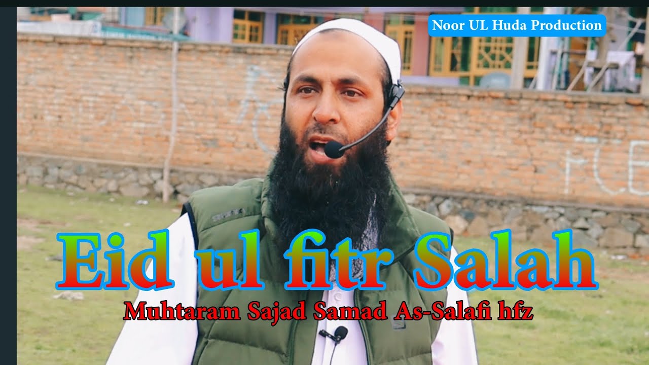Eid ul fitr salah.. Muhtaram Sajad Samad As-Salafi hfz... #Noor_ul_Huda ...
