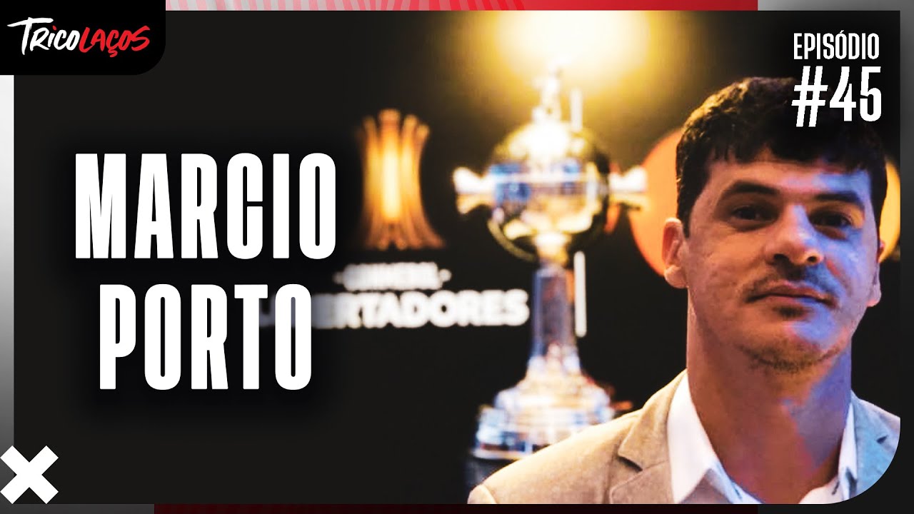 MARCIO PORTO (JORNALISTA NA FC DIEZ MEDIA/CONMEBOL) - TRICOLAÇOS #45 ...