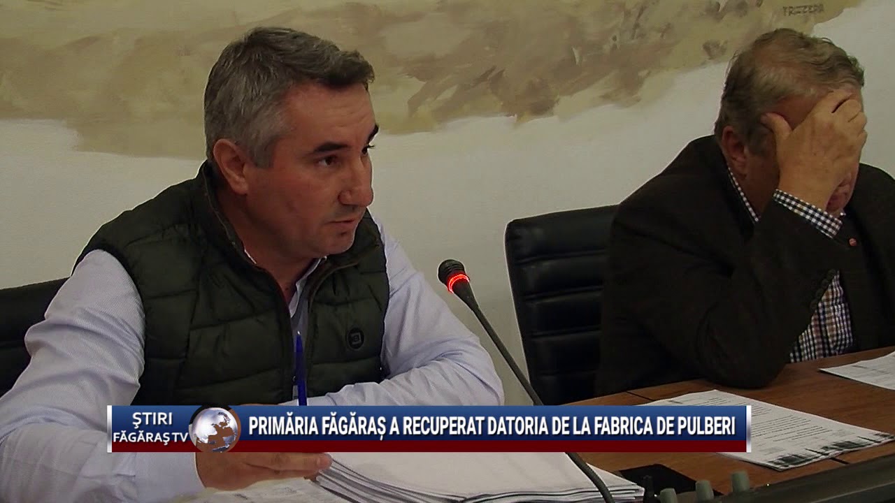 Primaria Fagaras a recuperat datoria de la Fabrica de Pulberi - YouTube