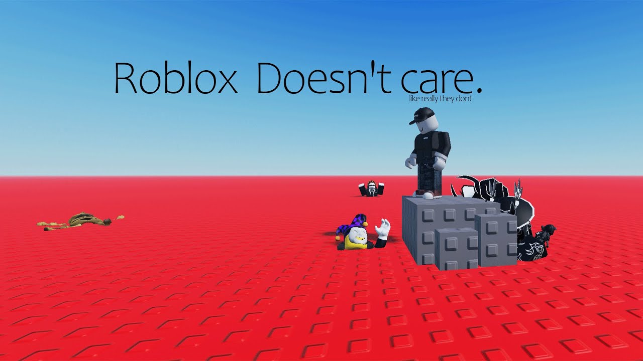 Roblox Doesn't Care. - YouTube