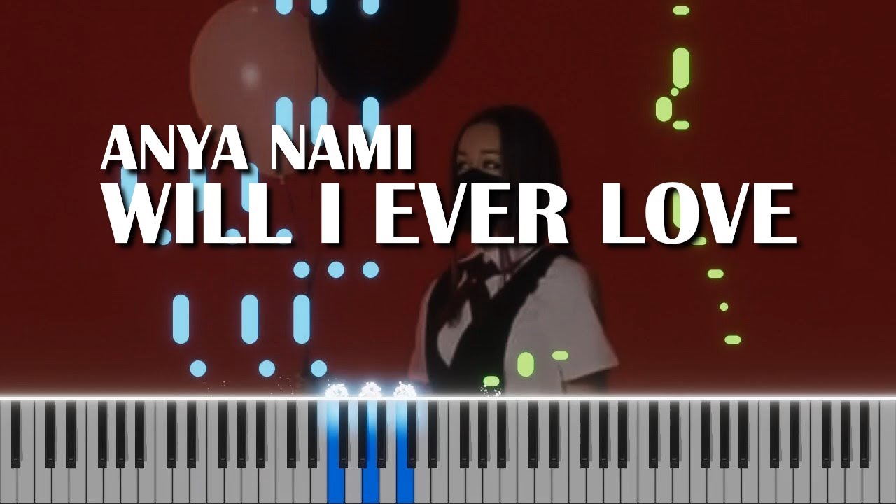 Anya Nami - Will I Ever Love piano cover - YouTube