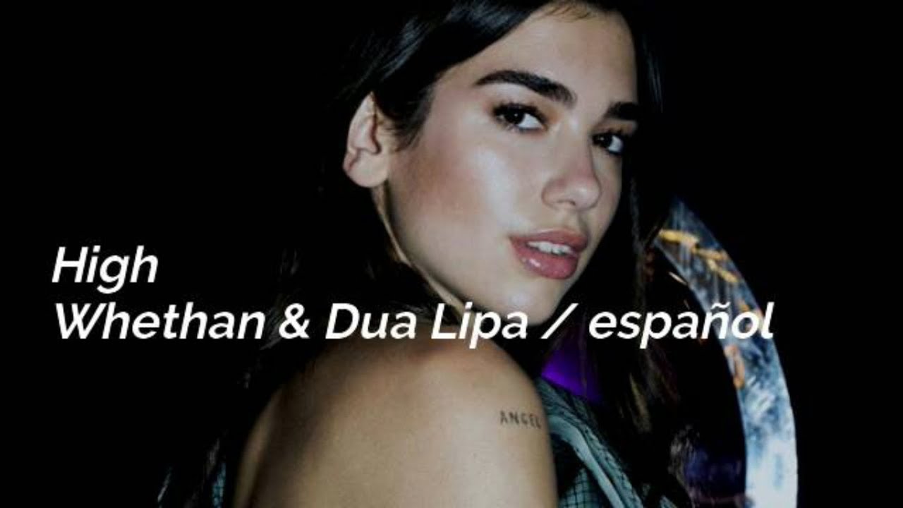 Dua Lipa & Whethan - High (Traducida al español) - YouTube