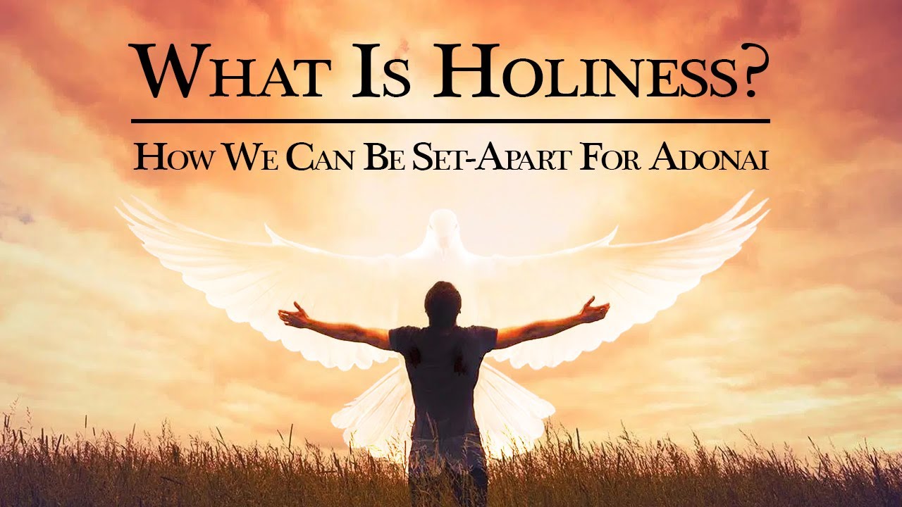 What Is Holiness? How We Can Be Set-Apart for Adonai - YouTube