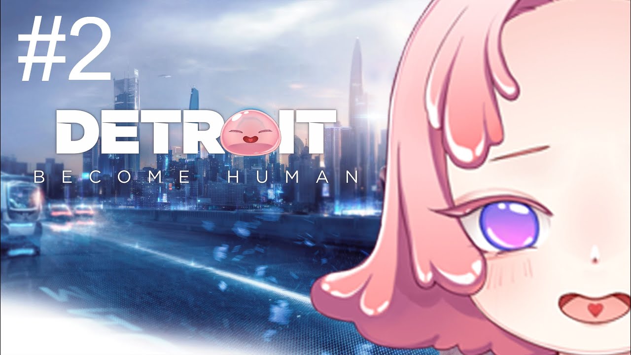 [Detroit: Become Human] Robot Slime becoming human? Part 2#Vtuber # ...