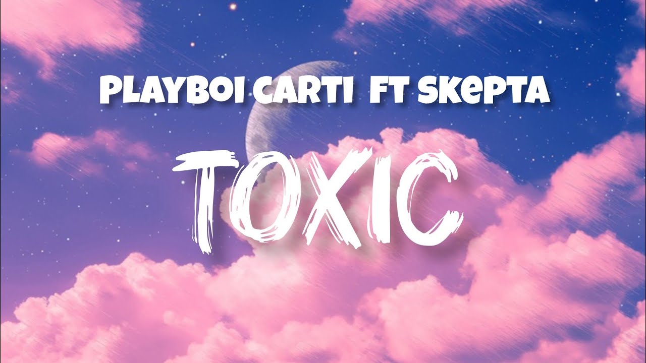Playboi Carti ft. Skepta – Toxic (Lyrics) - YouTube