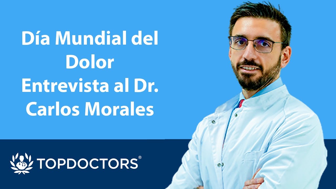 Día Mundial del Dolor - Entrevista al Dr. Carlos Morales Portillo | Top ...