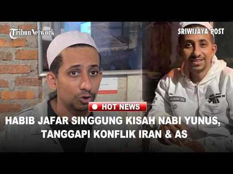 Pesan Menyentuh Habib Jafar soal Konflik Iran dan AS, Ingatkan Kisah Nabi Yunus 'Allah Penolong'
