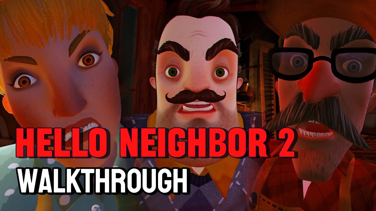 HELLO NEIGHBOR 2 | Full Game Walkthrough - YouTube