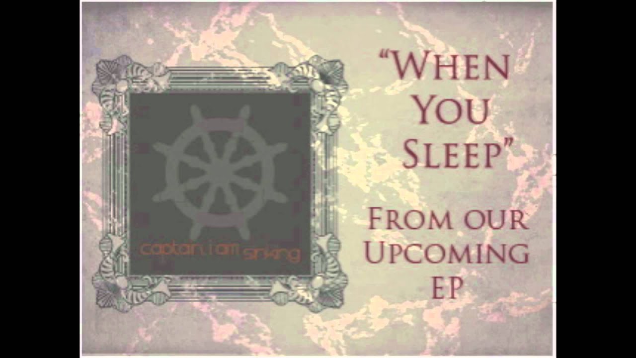 Captain, I Am Sinking - When You Sleep - YouTube