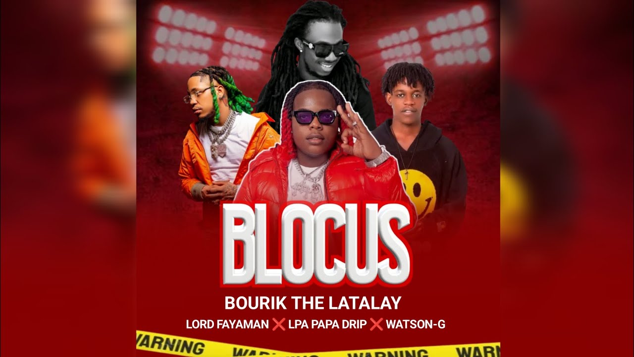 BLOCUS - BOURIK THE LATALAY LORD FAYAMAN LPA PAPA DRIP WATSON-G ...